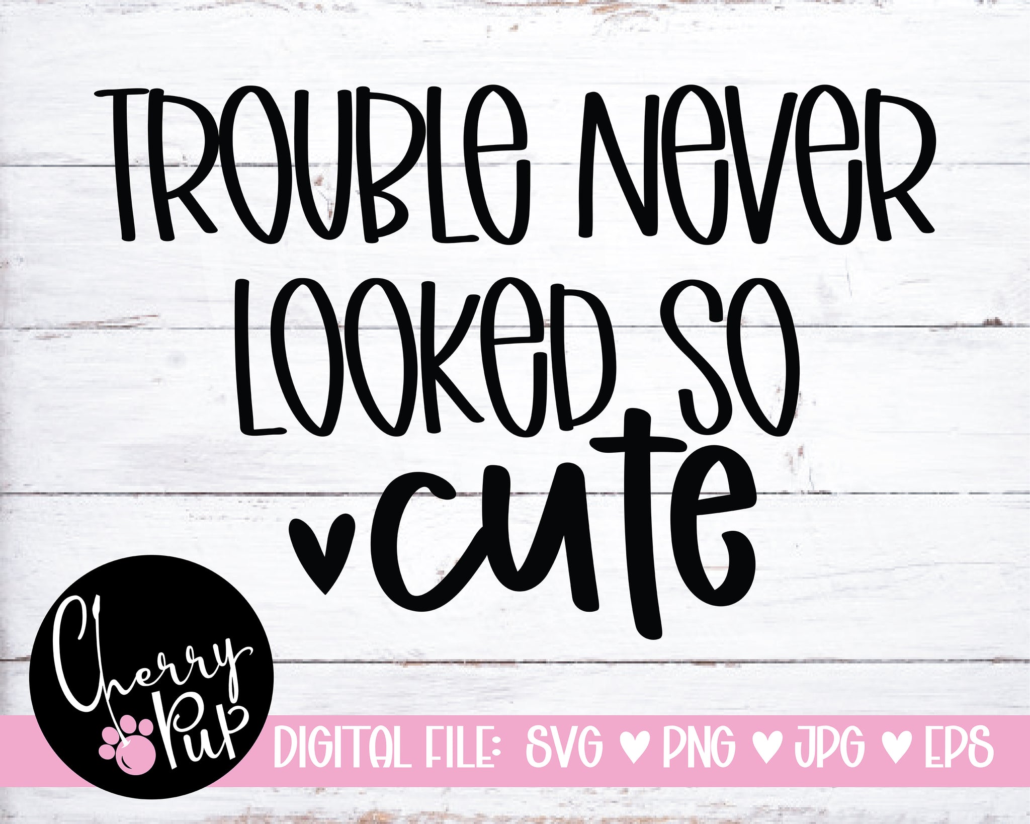 Trouble Never Looked So Cute Svg Cherry Pup Designs