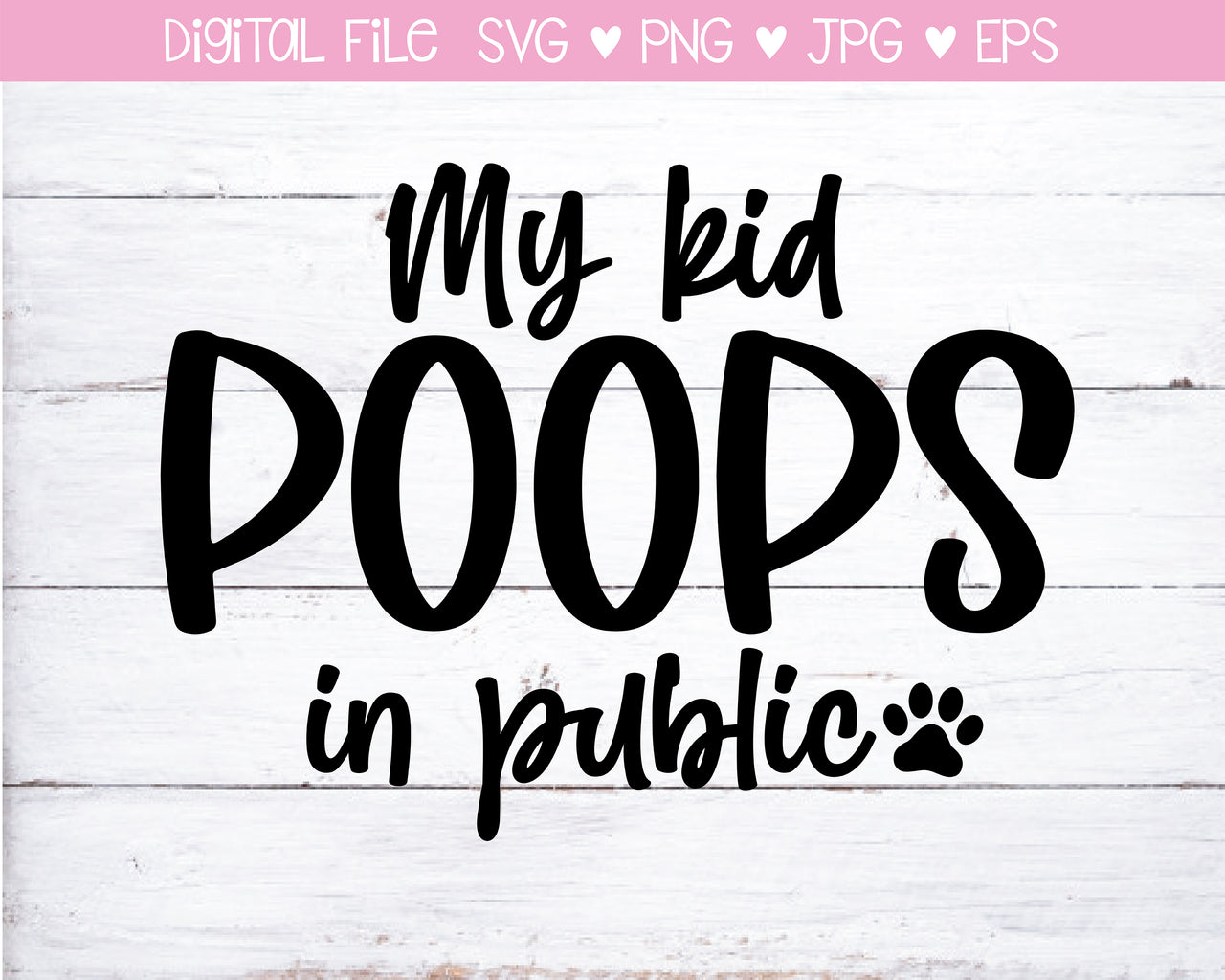 My Kid Poops In Public SVG